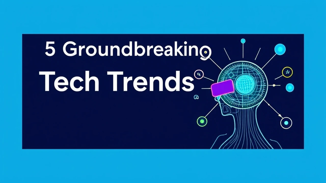 5 Groundbreaking Tech Trends That Will Transform Work and Life